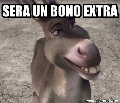 Meme Personalizado - sera un bono extra - 30662608