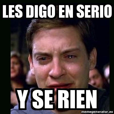 Meme crying peter parker - Les digo en serio Y se rien - 30662844