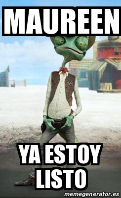 Meme Personalizado - Maureen Ya estoy listo - 30663612