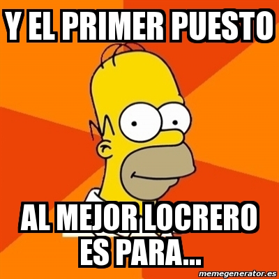 Meme Homer - Y el primer puesto Al mejor locrero es para... - 30666121