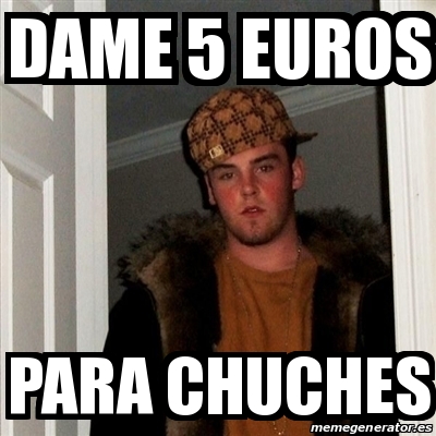 Meme Scumbag Steve - dame 5 euros para chuches - 30667071