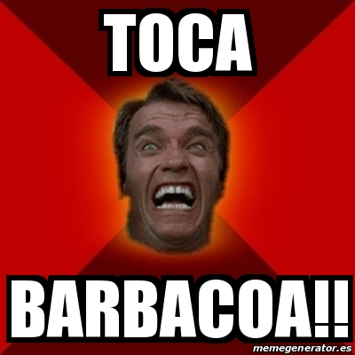 Meme Arnold - toca barbacoa!! - 30670637