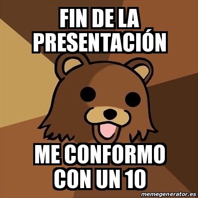 Meme Pedobear - FIN DE LA PRESENTACIÃ“N mE CONFORMO CON UN 10 - 30670687