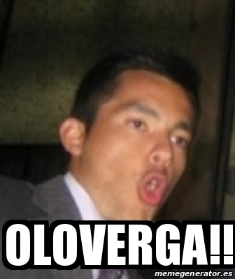Meme Personalizado - OLOVERGA!! - 30681487