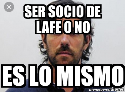 Meme Personalizado - Ser socio de lafe o no Es lo mismo - 30684061