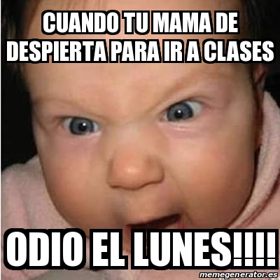 Meme Bebe furioso - cuando tu mama de despierta para ir a clases odio ...