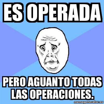 Meme Okay Guy - es operada pero aguanto todAS LAS OPERACIONES. - 30690763