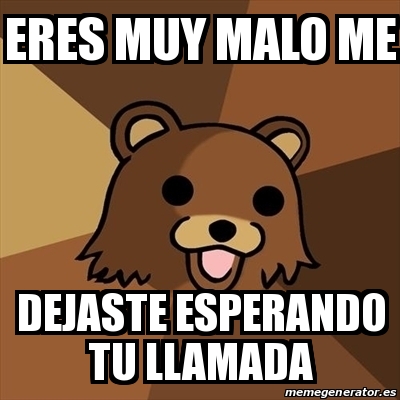 Meme Pedobear - Eres muy Malo me dejaste esperando tu llamada - 30697083