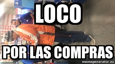 Meme Personalizado - Loco Por las compras - 30071107