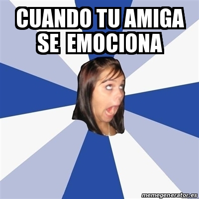 Meme Annoying Facebook Girl - cuando tu amiga se emociona - 30076420