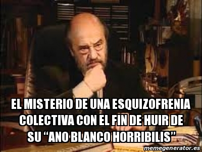 Meme Personalizado - El misterio de una esquizofrenia colectiva con el ...