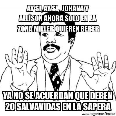Meme Ay Si - Ay si, ay si, johana y allÃ­son ahora solo en la zona ...