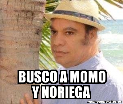 Meme Personalizado - Busco a MoMo y Noriega - 30700628