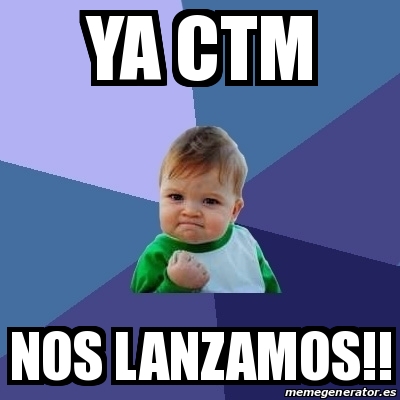 Meme Bebe Exitoso - Ya CTM Nos lanzamos!! - 30701043