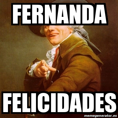 Meme Joseph Ducreux - Fernanda Felicidades - 30701319