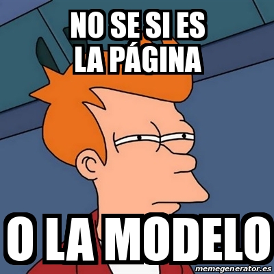 Meme Futurama Fry - No se si es la pÃ¡gina o la modelo - 30701675