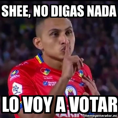 Meme Personalizado - Shee, no digas nada Lo voy a votar - 30701718