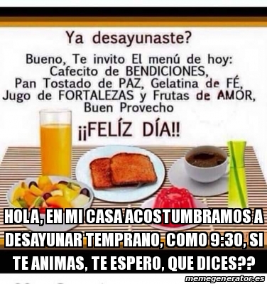 Meme Personalizado - Hola, en mi casa acostumbramos a desayunar ...