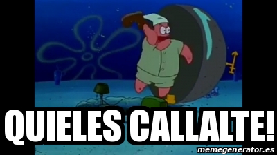Meme Personalizado - Quieles Callalte! - 30701880
