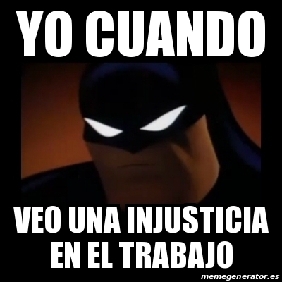 Meme Disapproving Batman - YO CUANDO VEO UNA INJUSTICIA EN EL TRABAJO ...