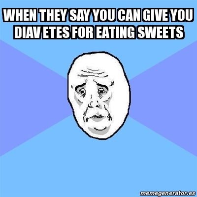 Meme Okay Guy - WHEN THEY SAY YOU CAN GIVE YOU DIAV ETES FOR EATING ...