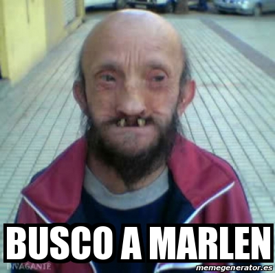 Meme Personalizado - BUSCO A MARLEN - 30707695