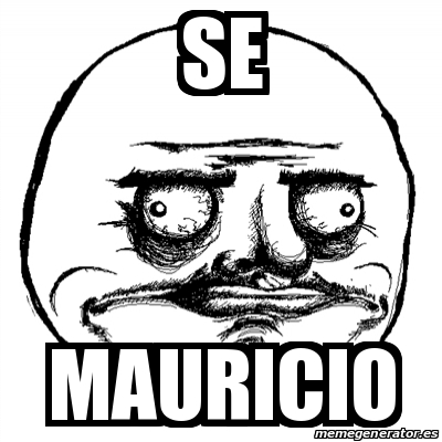 Meme Me Gusta - se mauricio - 30707995