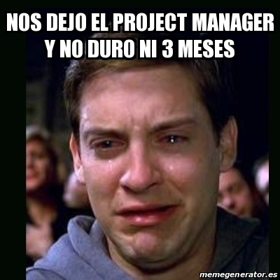 Meme crying peter parker - Nos dejo el project manager y no duro ni 3 ...