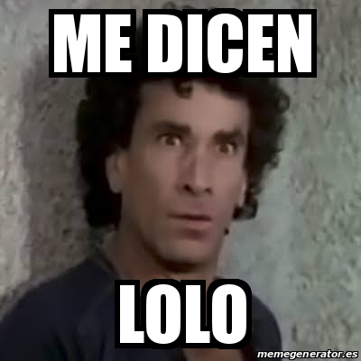 Meme Personalizado - Me dicen Lolo - 30709038