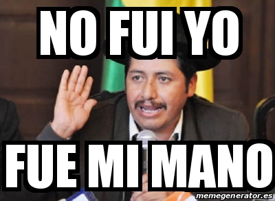 Meme Personalizado - NO FUI YO FUE MI MANO - 30710227