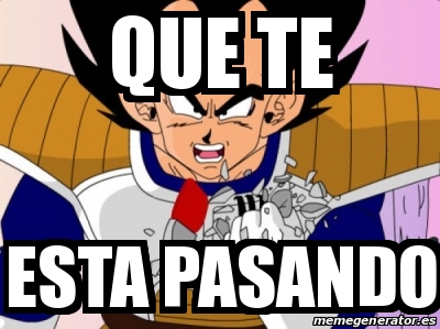 Meme Personalizado - que te esta pasando - 30710395