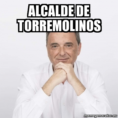 Meme Personalizado - Alcalde de Torremolinos - 30710720