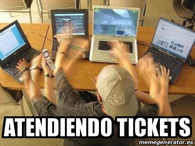 Meme Personalizado - atendiendo tickets - 30710907