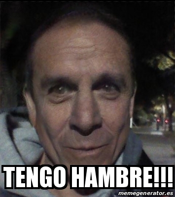 Meme Personalizado - Tengo Hambre!!! - 30711100