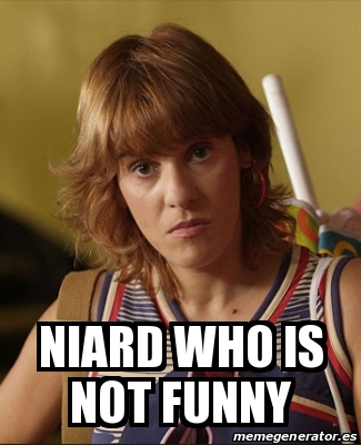 Meme Personalizado - niard who is not funny - 30711984