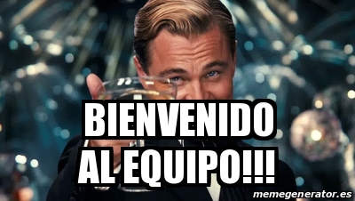 Meme Personalizado - Bienvenido al equipo!!! - 30716319