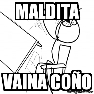 Meme Desk Flip Rage Guy - MALDITA VAINA COÃ‘O - 30721668
