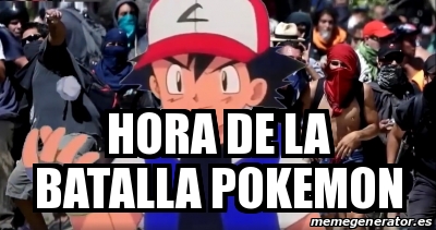 Meme Personalizado - Hora de la batalla pokemon - 30722627