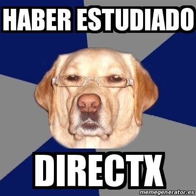 Meme Perro Racista - Haber estudiado Directx - 30733995