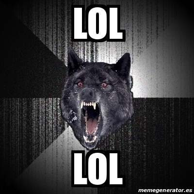 Meme Insanity Wolf - Lol Lol - 30734438