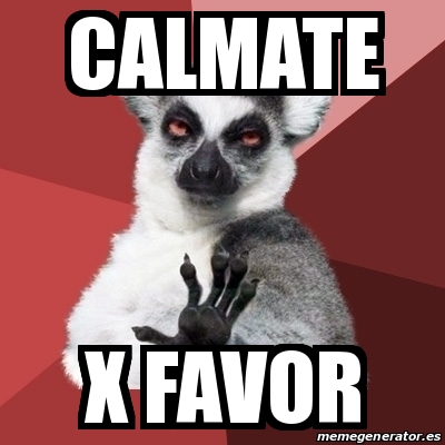 Meme Chill Out Lemur - Calmate X favor - 30735141