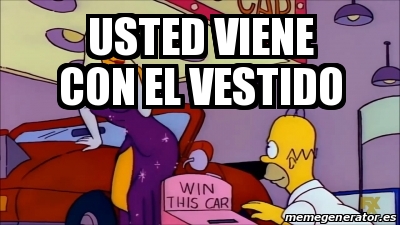Meme Personalizado - Usted viene con el vestido - 30735810