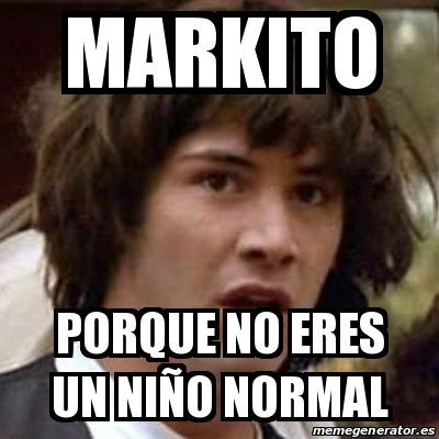 Meme Keanu Reeves - Markito Porque no eres un niÃ±o normal - 30737789