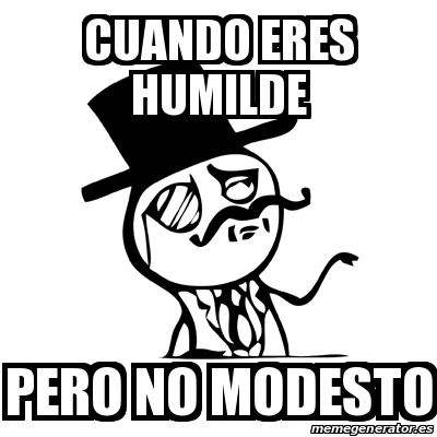 Meme Feel Like A Sir - CUANDO ERES HUMILDE PERO NO MODESTO - 30740206