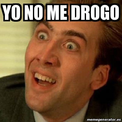 Meme No me digas - yo no me drogo - 30740353