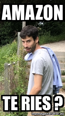 Meme Personalizado - AMAZON TE RIES ? - 30740551