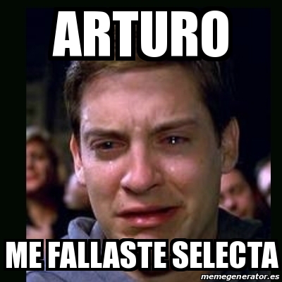 Meme crying peter parker - Arturo me fallaste selecta - 30741839