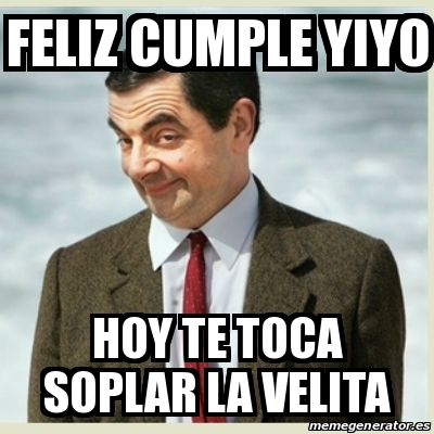 Meme Mr Bean - fELIZ CUMPLE YIYO HOY TE TOCA SOPLAR LA VELITA - 30742211