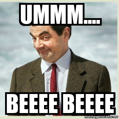 Meme Mr Bean - UMMM.... BEEEE BEEEE - 30748526