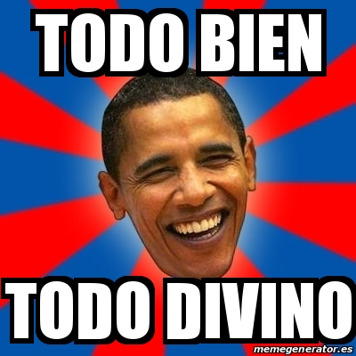 Meme Obama - todo bien todo divino - 30748798